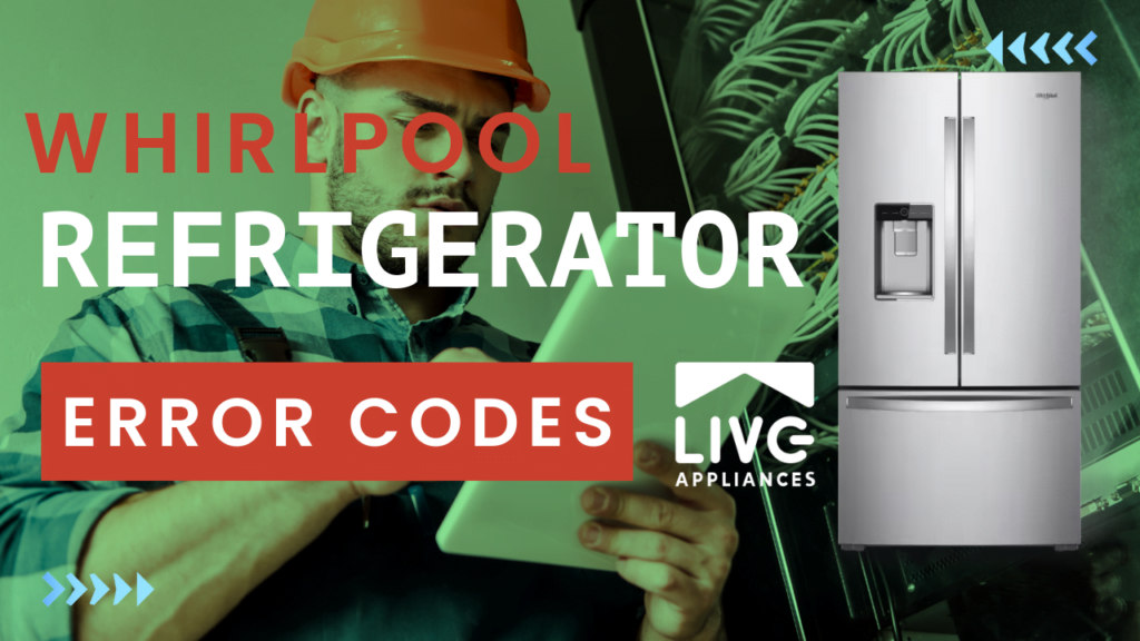 Whirlpool Refrigerator Error Codes - Live Appliances Service